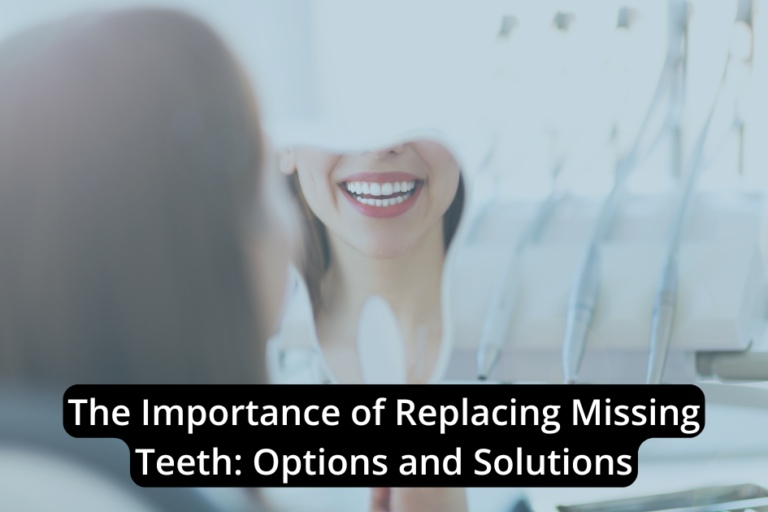 The Importance of Replacing Missing Teeth: Options and Solutions ...